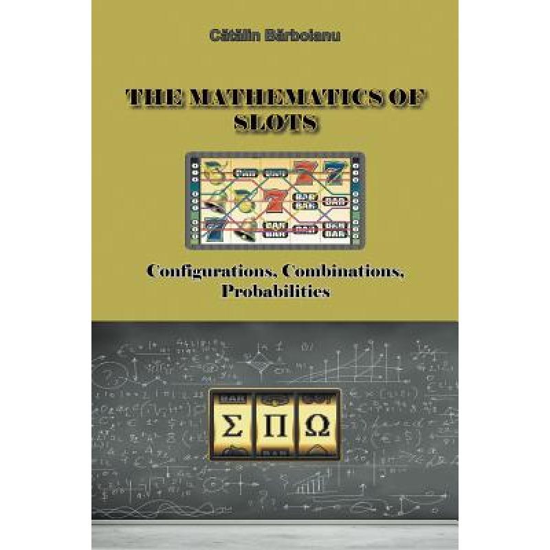 The Mathematics of Slots: Configurations, Combinations, Probabilities