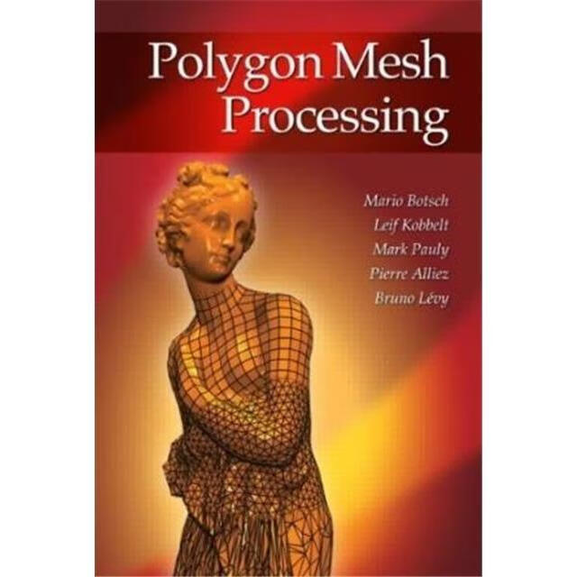 Polygon Mesh Processing 1st Edition