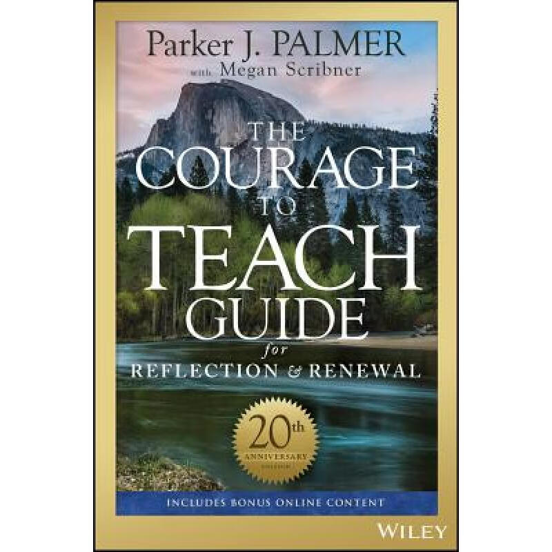 The Courage To Teach Guide For Reflection And Renewal, 20Th Anniversary Edition [Wiley教育学]