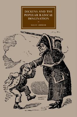 Dickens and the Popular Radical Imagination