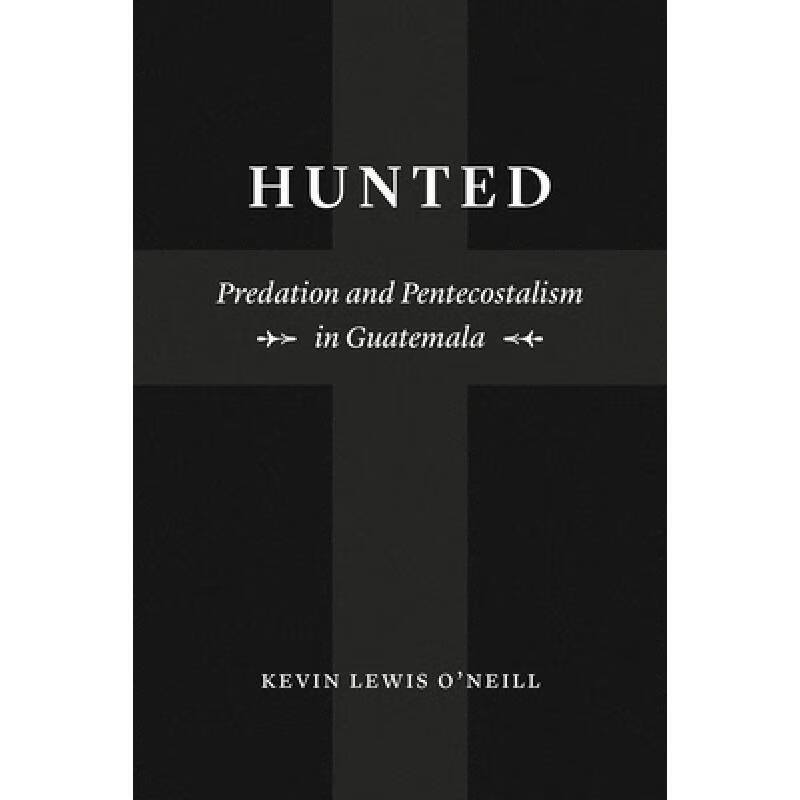 Hunted: Predation and Pentecostalism in Guat...