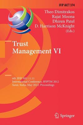 Trust Management VI: 6th Ifip Wg 11.11 Internati