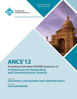 Ancs 12 Proceedings of the Eighth ACM/IEEE Sympo