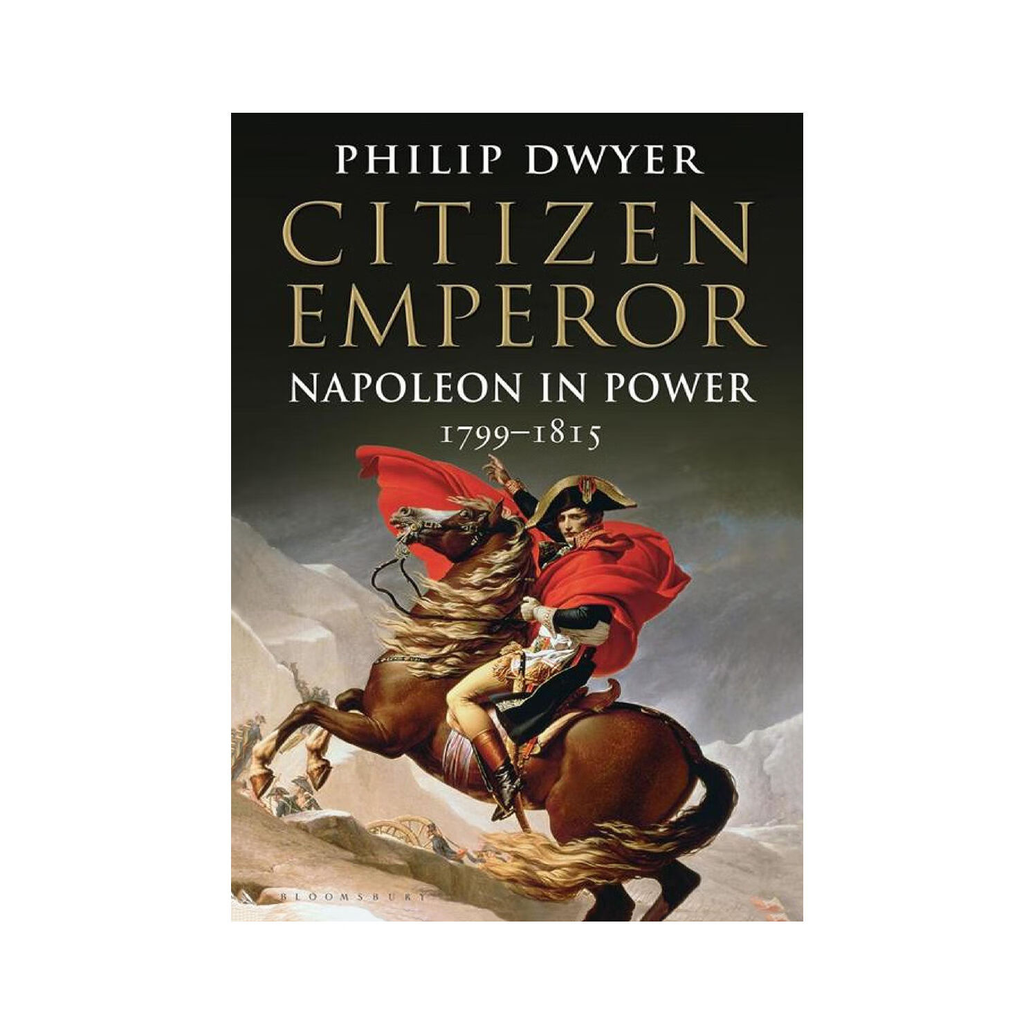 Citizen Emperor Napoleon in Power 1799-1815