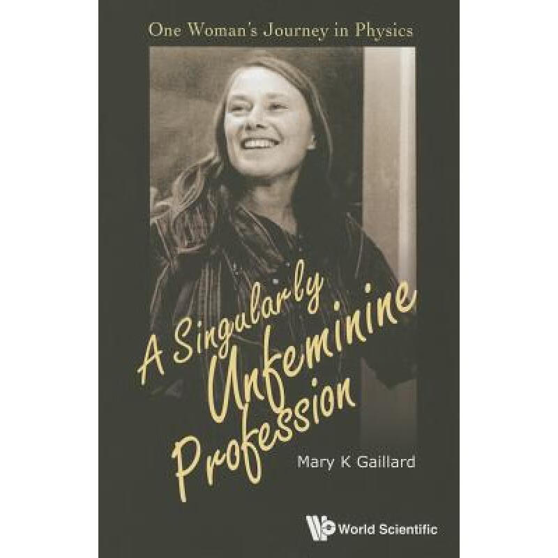 Singularly Unfeminine Profession, A: One Woman's Journey in Physics