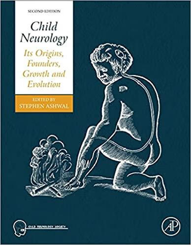 Child Neurology: Its Origins, Founders, Growth a