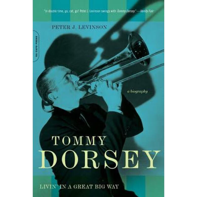Tommy Dorsey: Livin' in a Great Big Way, a Biography