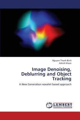 Image Denoising, Deblurring and Object Tracking