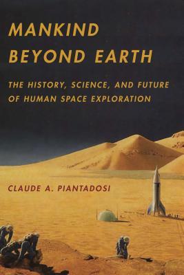 Mankind Beyond Earth: The History, Science, and