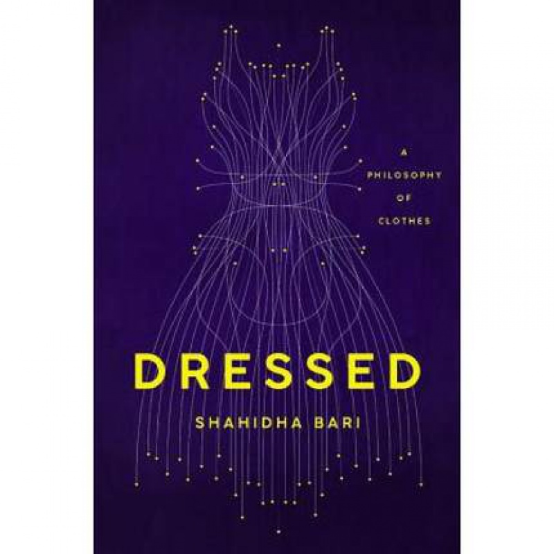 Dressed: A Philosophy of Clothes
