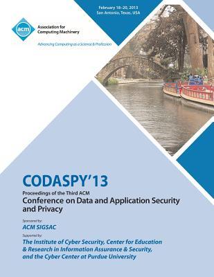 CODASPY 13 Proceedings of the Third ACM Conferen