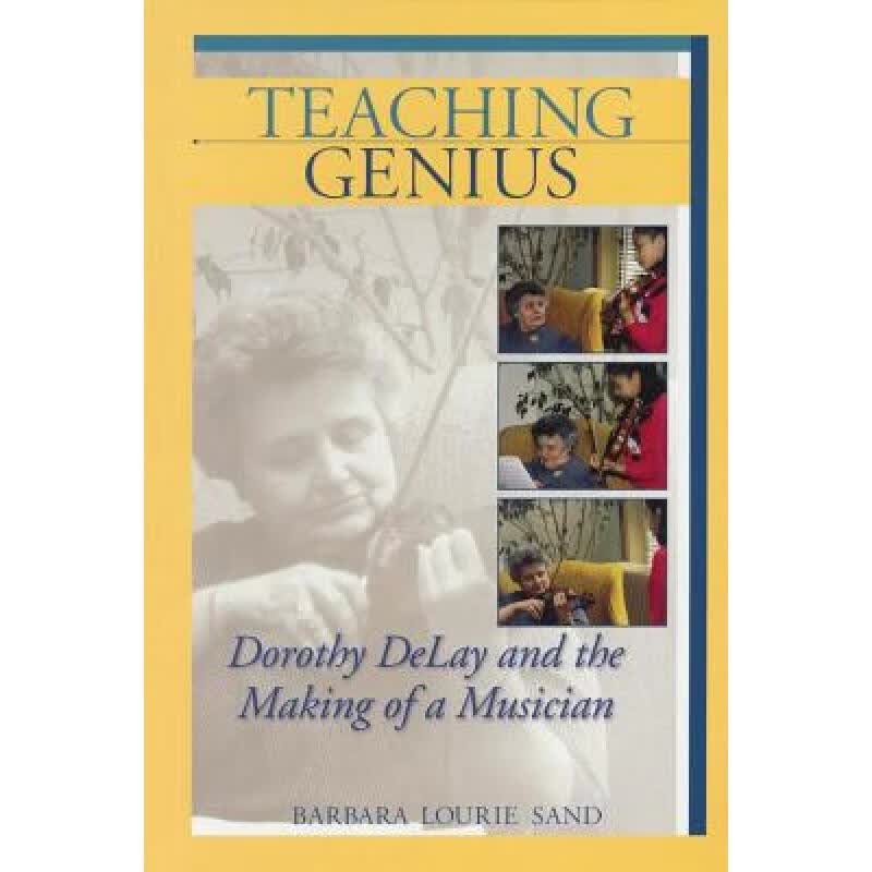 Teaching Genius: Dorothy Delay and the Makin...
