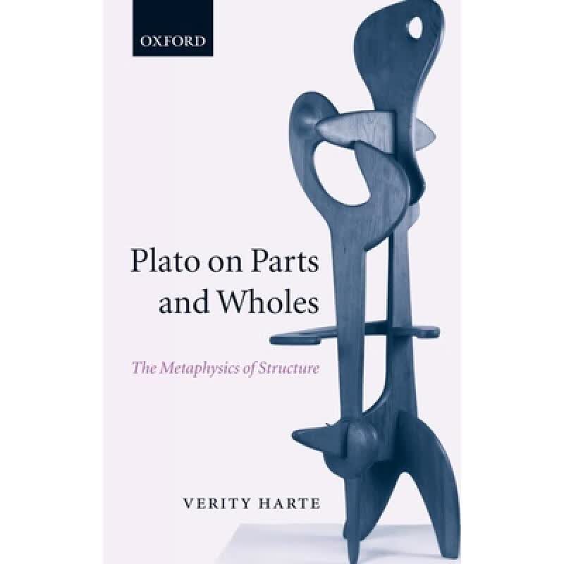 Plato on Parts and Wholes: The Metaphysics of Structure