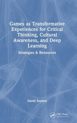 Games as Transformative Experiences for Critical Thinking, Cultural Awareness, and Deep