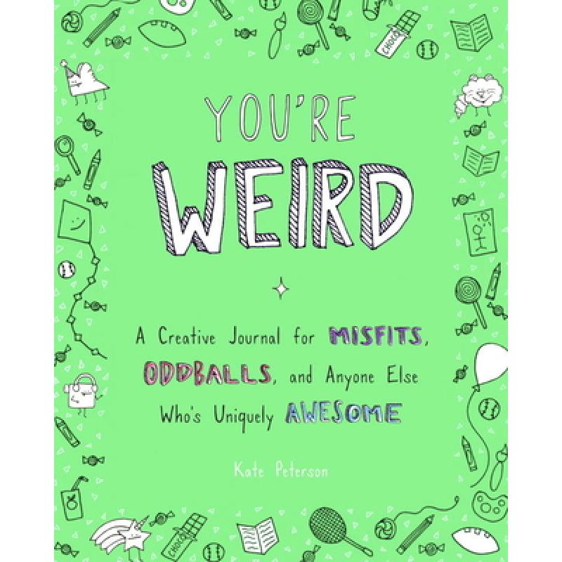 You're Weird: A Creative Journal for Misfits...