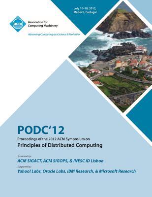 PODC'12 Proceedings of the 2012 ACM Symposium on