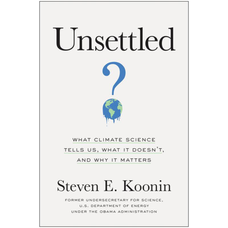 Unsettled: What Climate Science Tells Us, Wh... 英文原版 精装