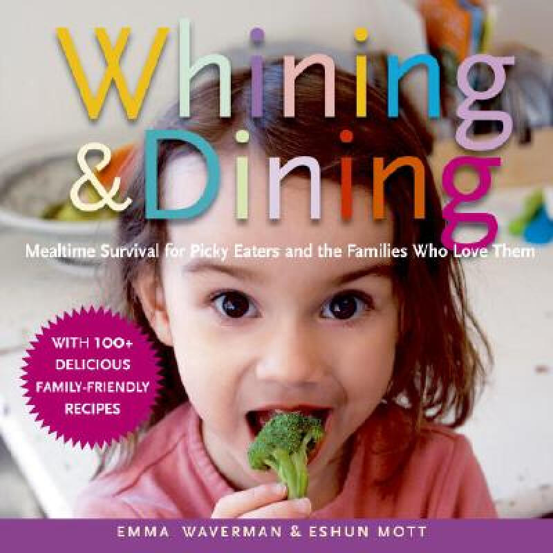 Whining and Dining: Mealtime Survival 英文原版