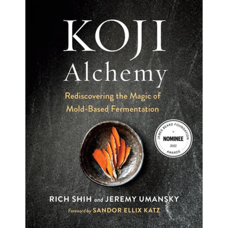 Koji Alchemy: Rediscovering the Magic of Mol...