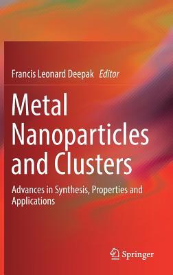 Metal Nanoparticles and Clusters: Advances in Sy