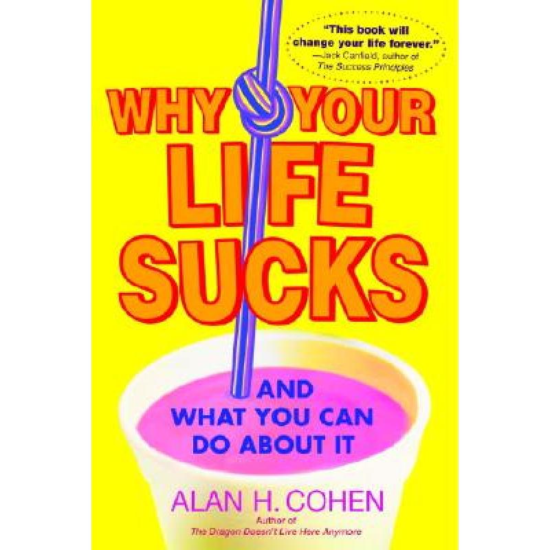 Why Your Life Sucks: And What You Can Do abo...