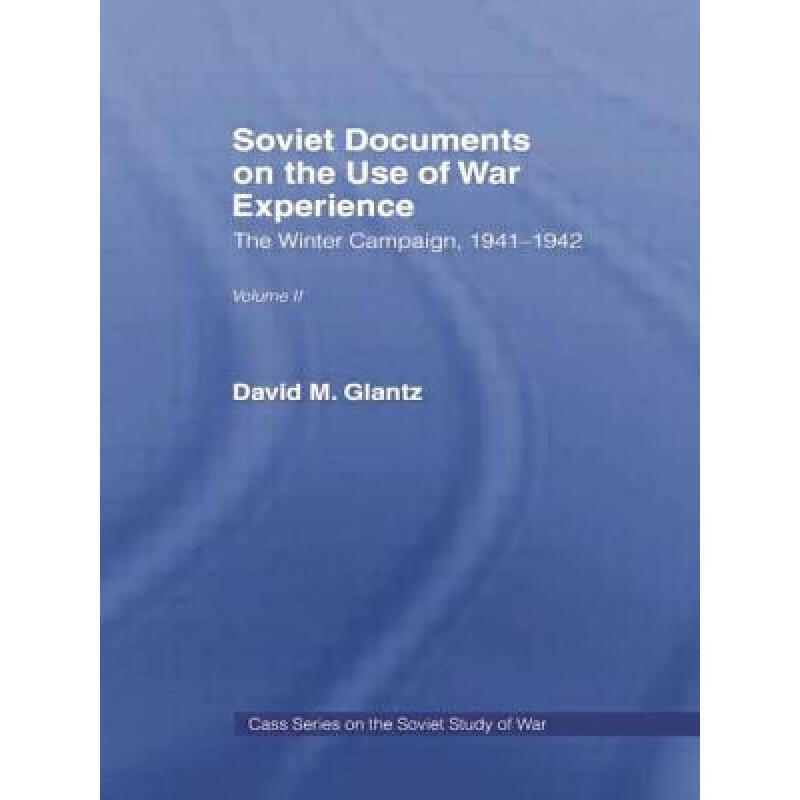 Soviet Documents on the Use of War Experience: Volume Two: The Winter Campaign, 1941-1942 - Th...