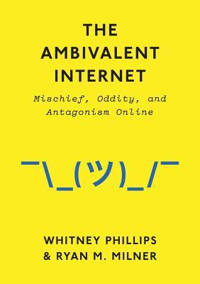 The Ambivalent Internet: Mischief, Oddity, and A