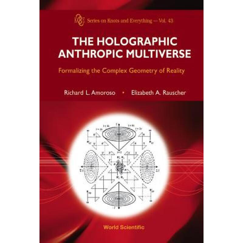 Holographic Anthropic Multiverse, The: Formalizing the Complex Geometry of Reality
