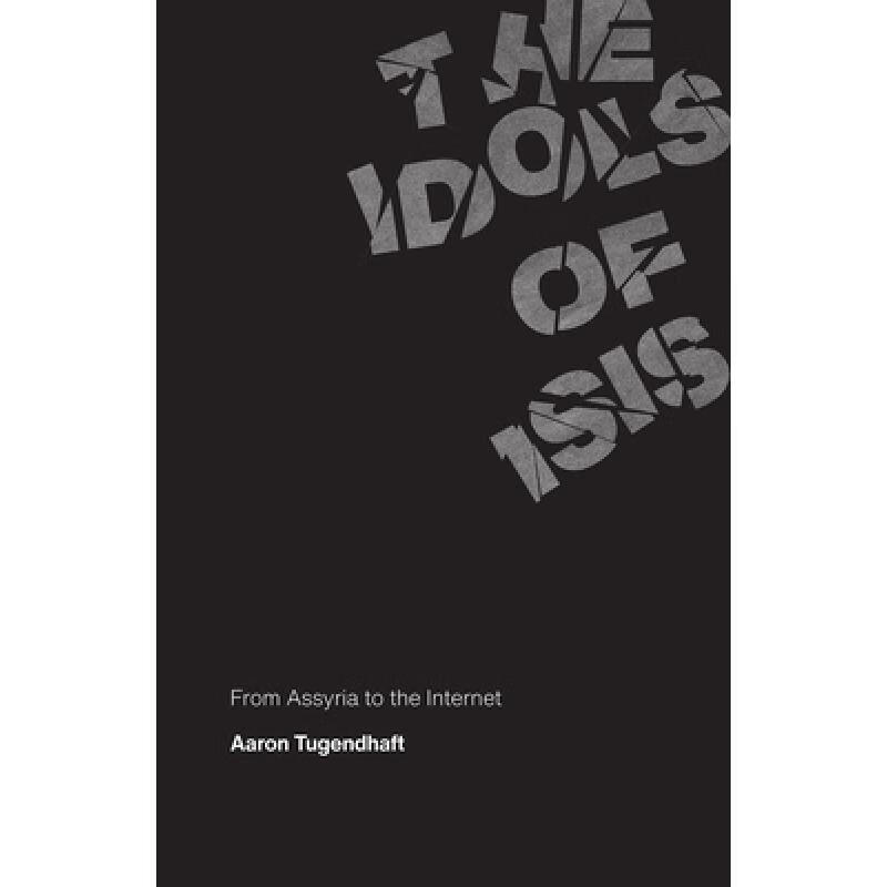 The Idols of ISIS: From Assyria to the Internet
