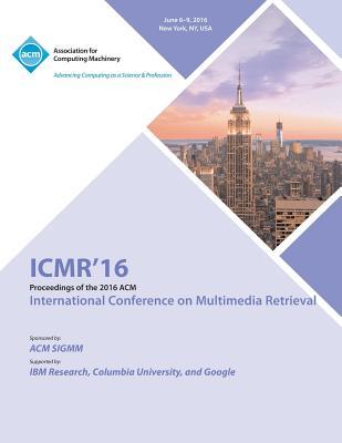 ICMR 16 International Conference on Multimedia R