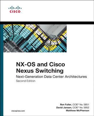 Nx-OS and Cisco Nexus Switching: Next-Generation