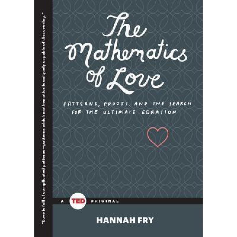 The Mathematics of Love: Patterns, Proofs, a...