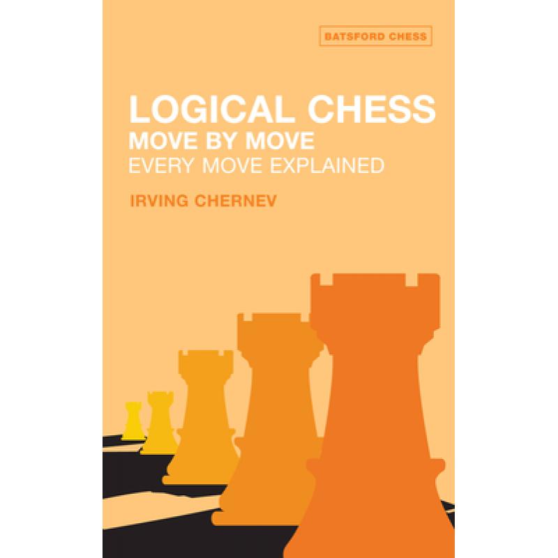Logical Chess Move by Move: Every Move Expla...