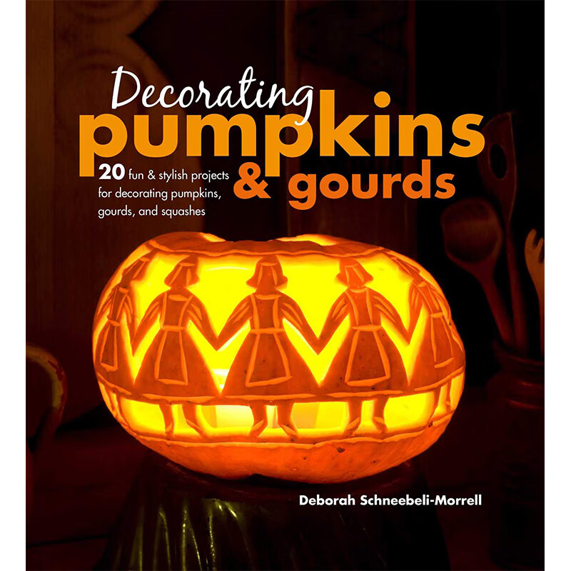 Decorating Pumpkins & Gourds 你不知道的南瓜与葫芦的装饰 英文原版