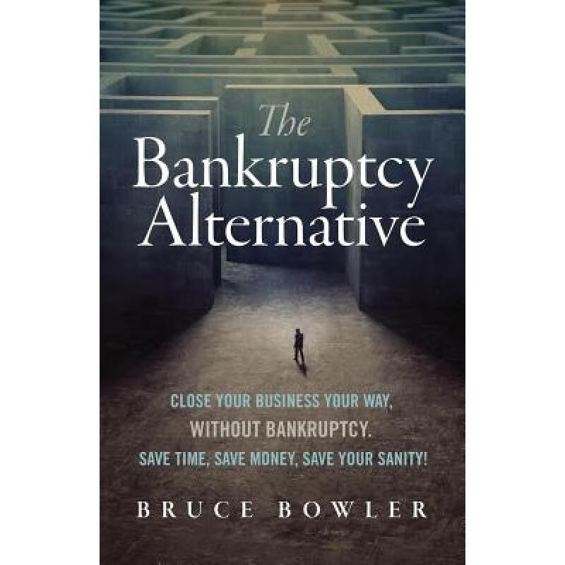 The Bankruptcy Alternative: Close Your Busin...
