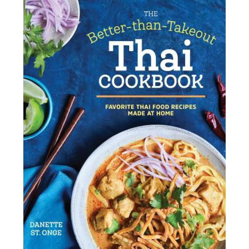 The Better Than Takeout Thai Cookbook: Favor...