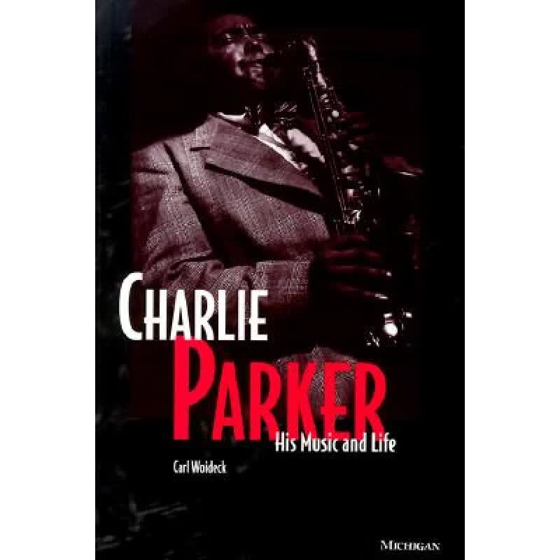 Charlie Parker: His Music and Life