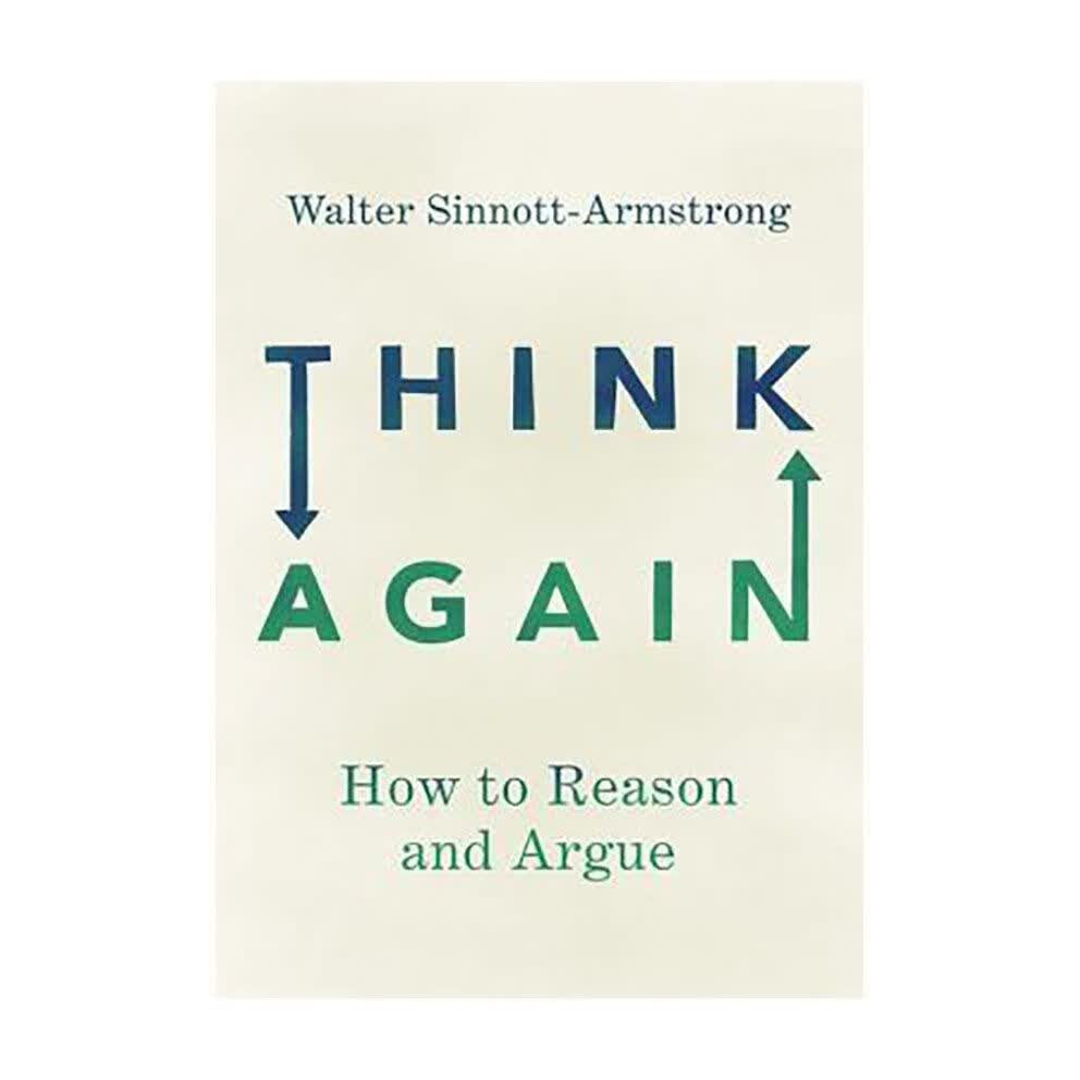 Think Again: How to Reason and Argue