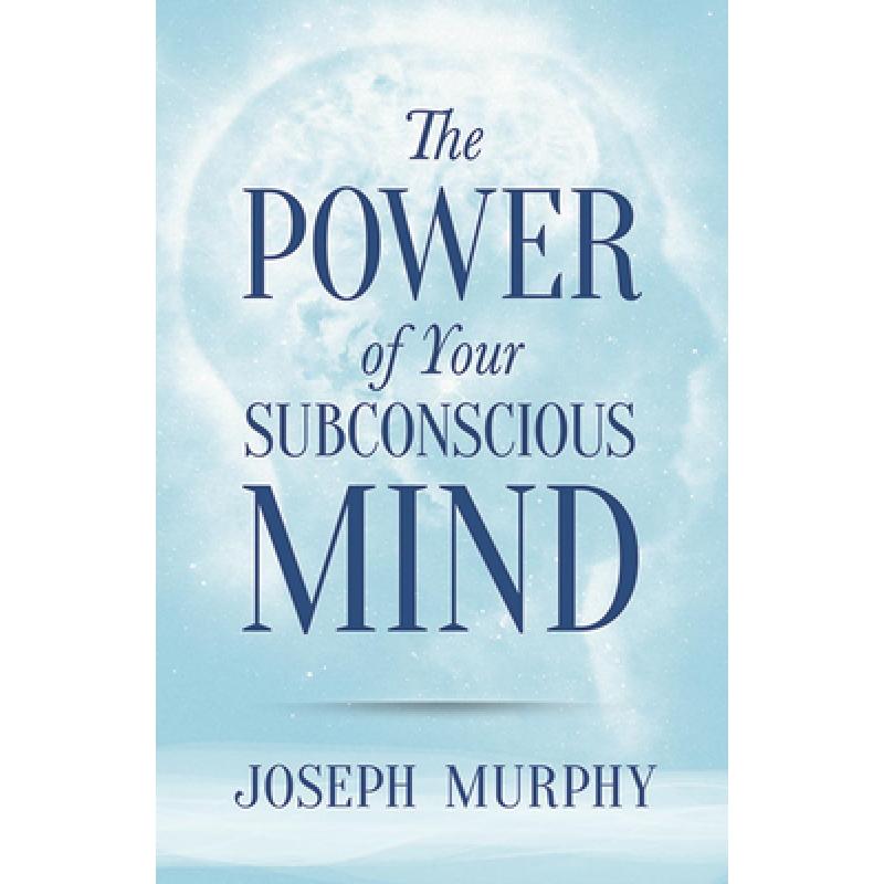 The Power of Your Subconscious Mind