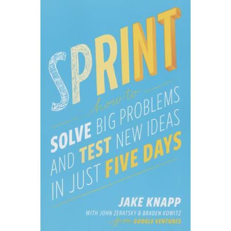 Sprint: How to Solve Big Problems and Test New Ideas in Just Five Days