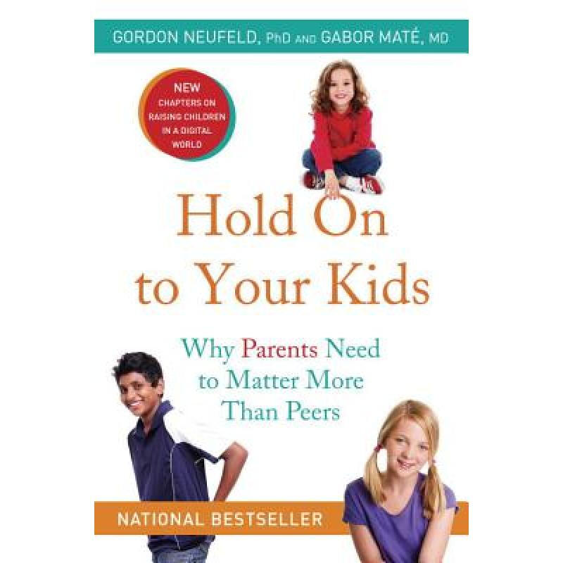 Hold on to Your Kids : Why Parents Need to M... 英文原版