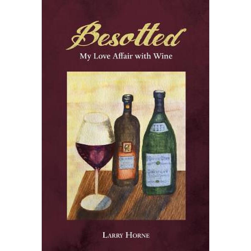 Besotted: My Love Affair with Wine