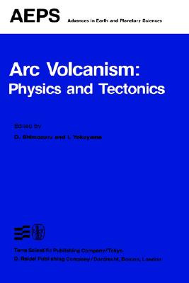 Arc Volcanism: Physics and Tectonics