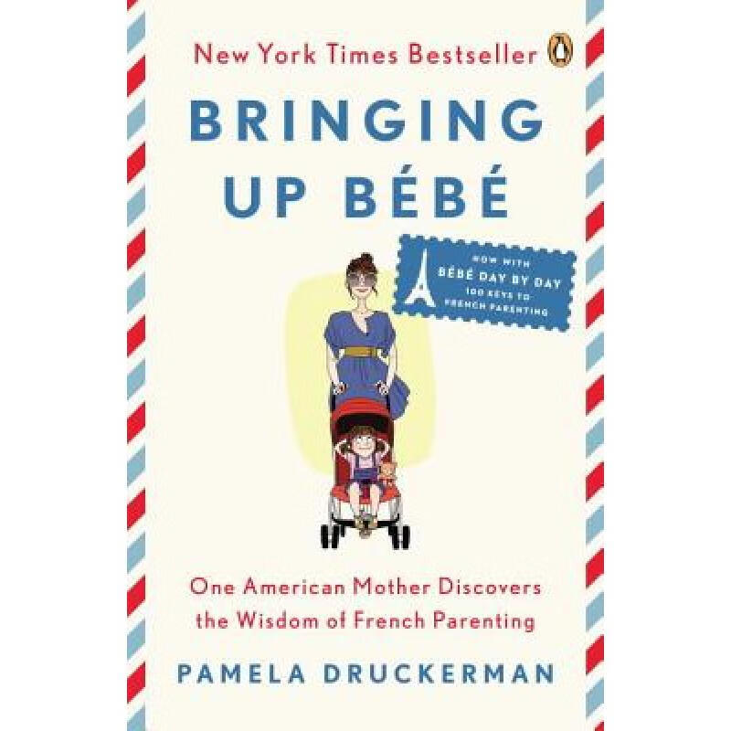 Bringing Up Bebe: One American Mother Discovers the Wisdom of French Parenting (Now with Bebe ...