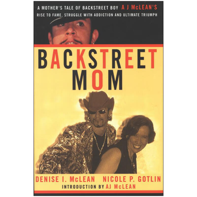 Backstreet Mom: A Mother's Tale of Backstreet Boy A.J. McLean's Rise to Fame, Struggle with Ad...