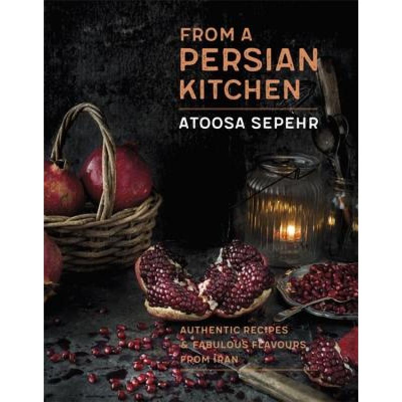 From a Persian Kitchen: Authentic Recipes an...