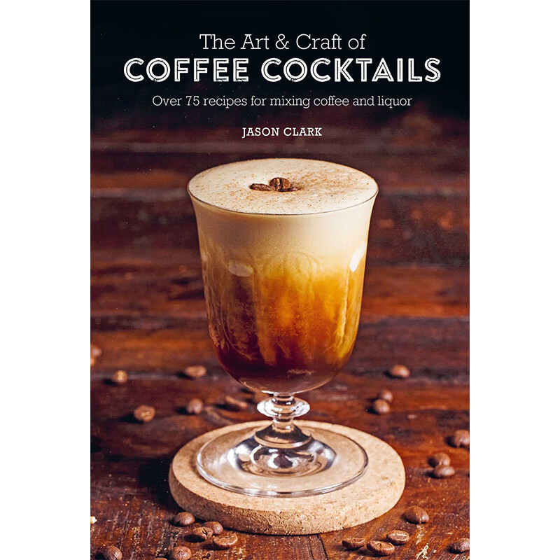 现货【翰德图书】The Art & Craft of Coffee Cocktails，咖啡鸡尾酒调