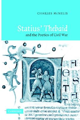 Statius’ Thebaid and the Poetics of Civil War