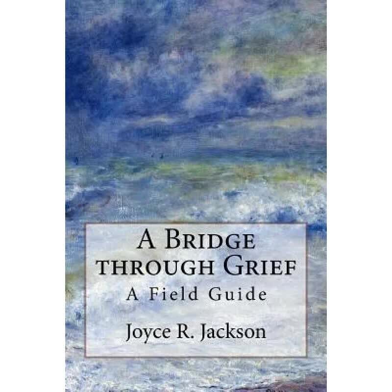 A Bridge through Grief: A Field Guide