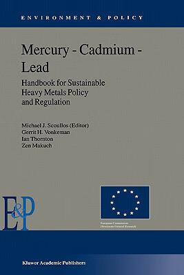 Mercury — Cadmium — Lead Handbook for Sustainable Heavy Metals Policy and Regulation